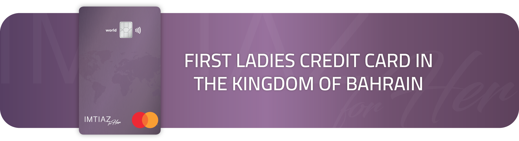 IMTIAZ for Her World - Bahrain Credit